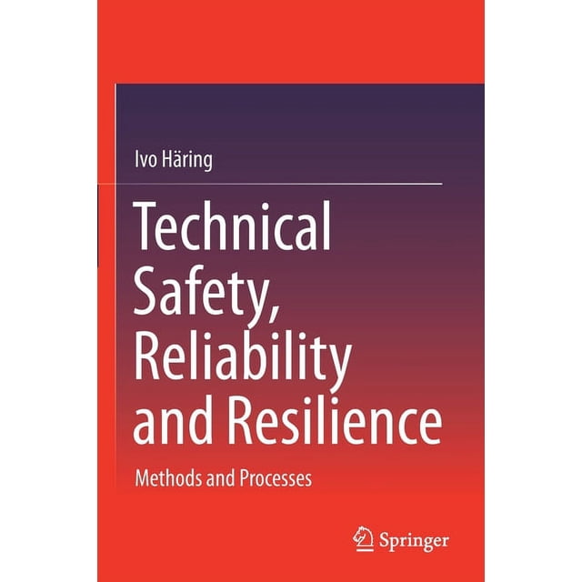 Technical Safety, Reliability and Resilience: Methods and Processes ...
