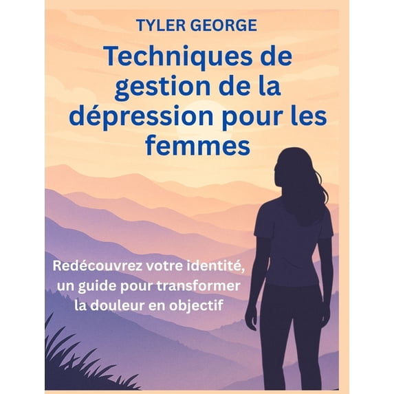 Techniques de gestion de la dÃ©pression pour les femmes: RedÃ©couvrez ...