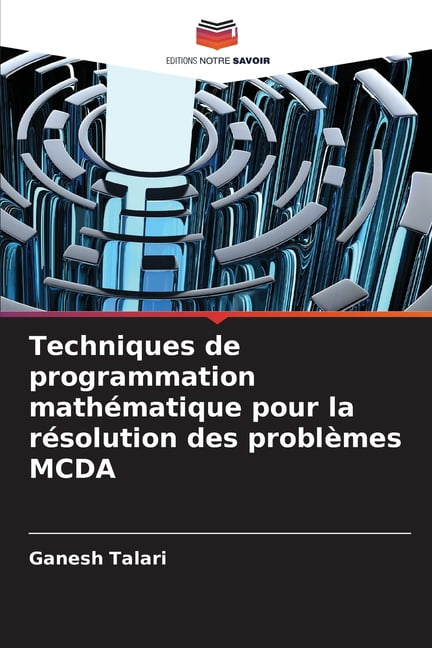 Techniques de programmation mathÃ©matique pour la rÃ©solution des problÃ¨mes MCDA, (Paperback ...