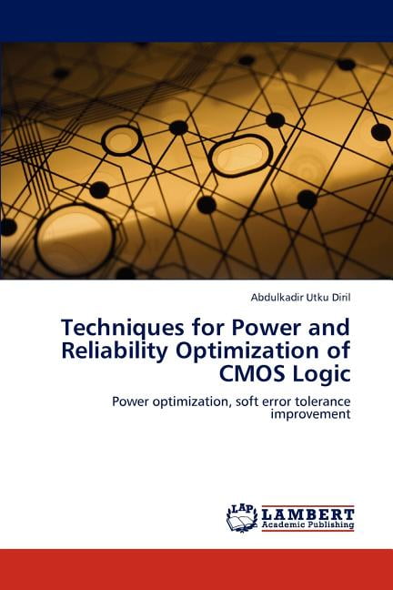 Techniques for Power and Reliability Optimization of CMOS Logic (Paperback) - Walmart.com