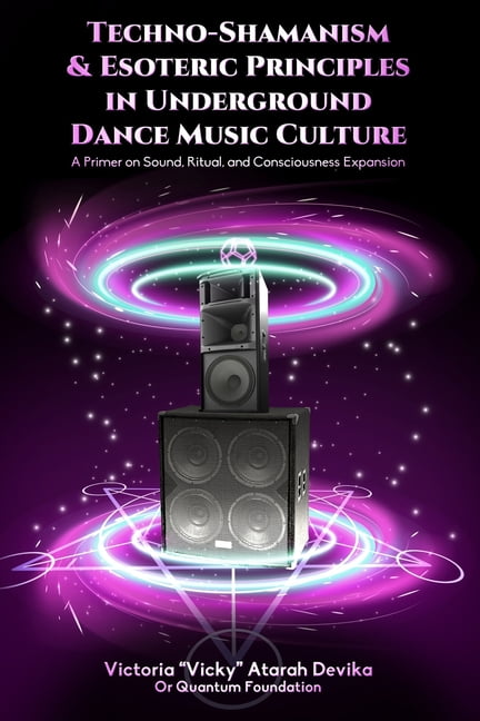 Techno-Shamanism & Esoteric Principles in Underground Dance Music ...