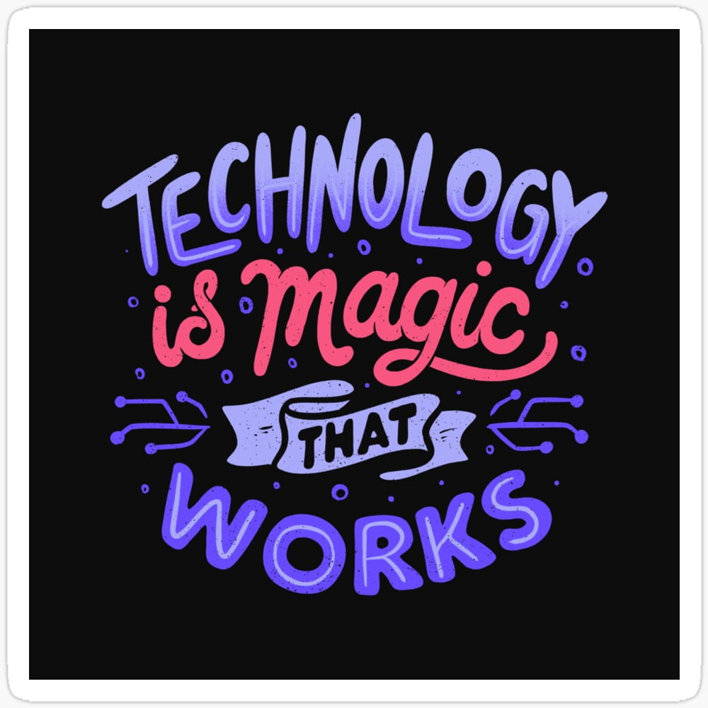 Technology Is Magic That Works Sticker Phone Decal Water Bottle Stickers Car Decals, Laptop ...