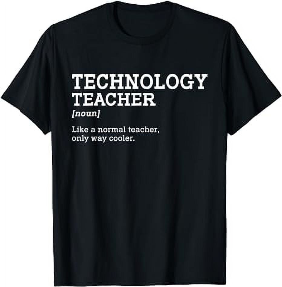 Technology Teacher Like A Normal Teacher Only Way Cooler T-Shirt ...