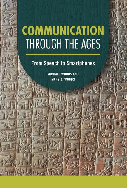 Technology Through the Ages Communication Through the Ages: From Speech ...