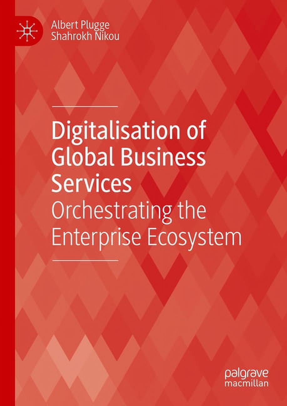 Technology, Work and Globalization Digitalisation of Global Business Services: Orchestrating the ...