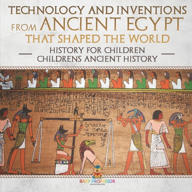 Technology and Inventions from Ancient Egypt That Shaped The World ...