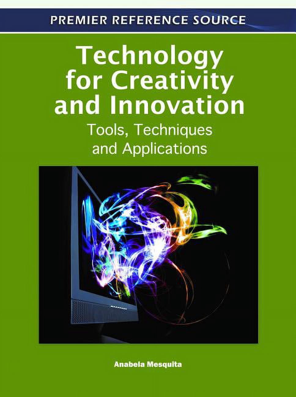Technology for Creativity and Innovation: Tools, Techniques and ...