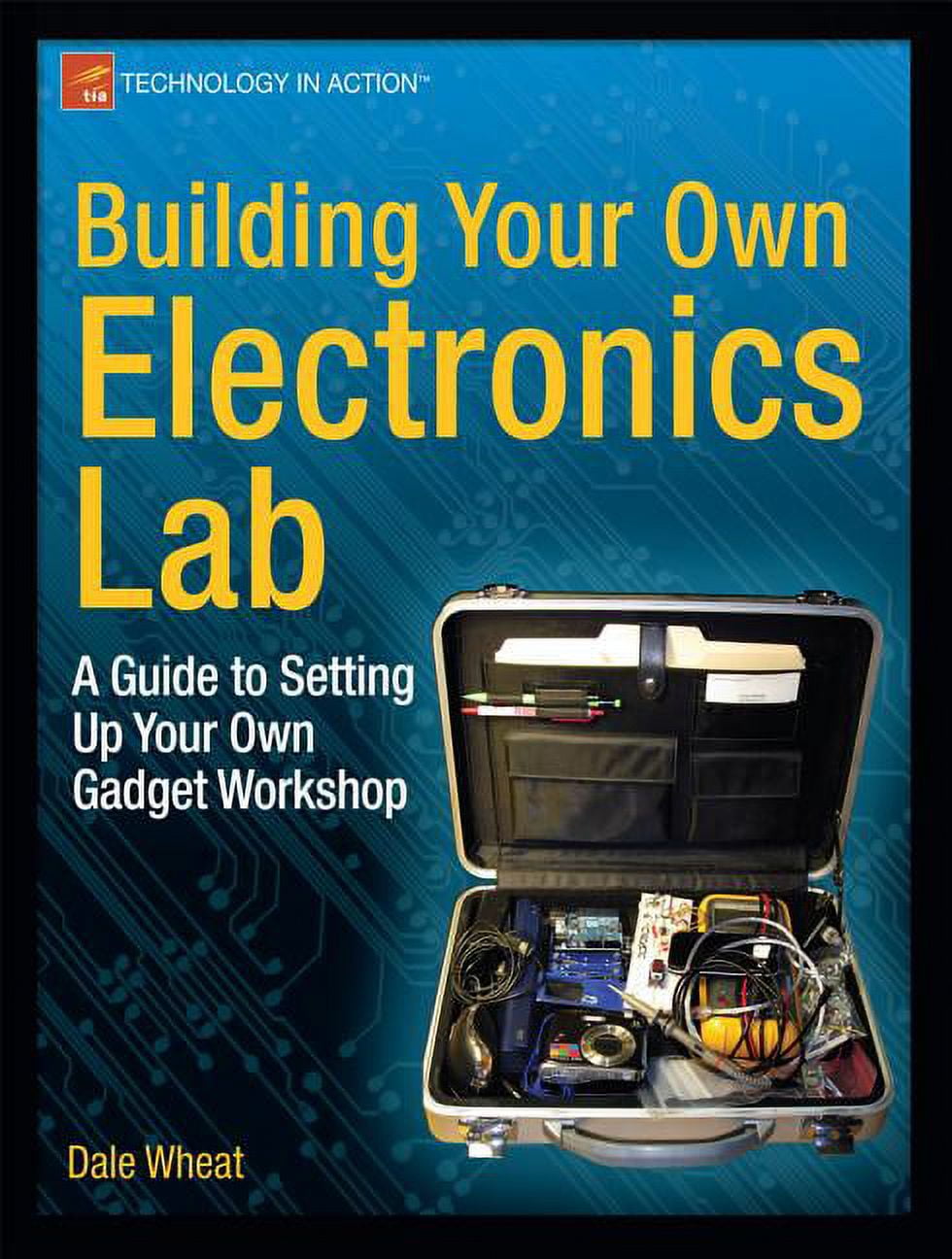 Technology in Action Building Your Own Electronics Lab: A Guide to ...