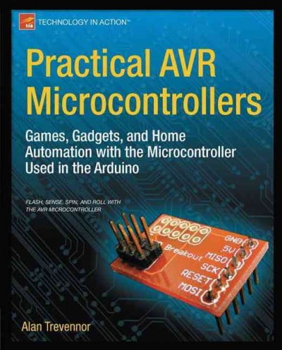 Pre-Owned Technology in Action: Practical AVR Microcontrollers: Games, Gadgets, and Home ...