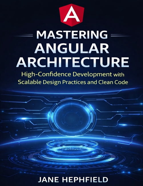 Techpulse Mastering Angular Architecture: High-Confidence Development ...