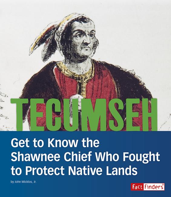 People You Should Know Tecumseh: Get to Know the Shawnee Chief Who ...