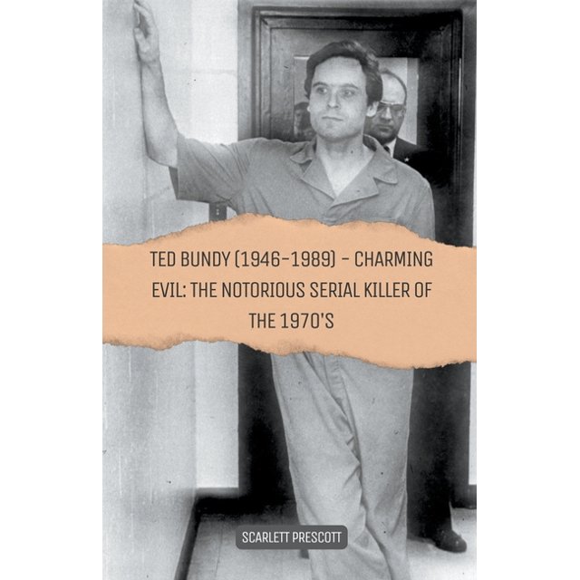 Ted Bundy (1946-1989) - Charming Evil : The Notorious Serial Killer of the 1970s (Paperback ...