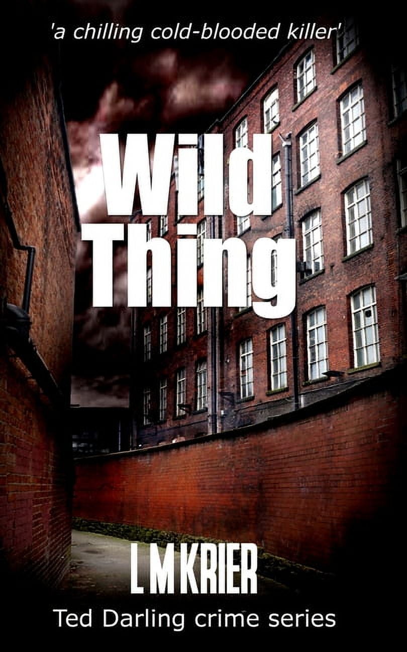 Ted Darling Crime Wild Thing: a chilling cold-blooded killer, Book 7 ...