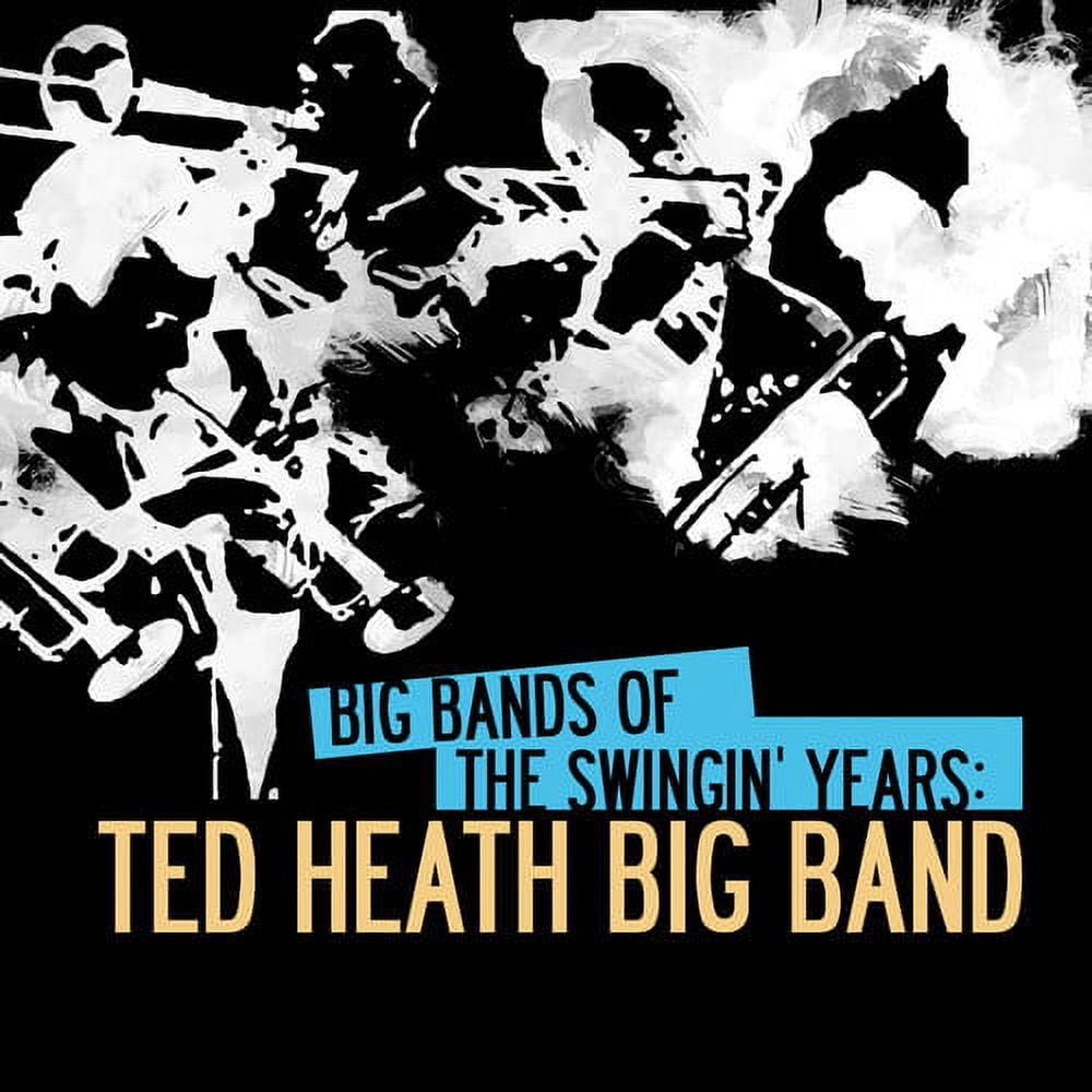 Ted Heath - Big Bands of Swingin Years: Ted Heath Big Band - Music ...