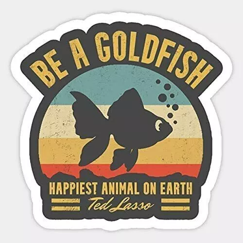 Ted Lasso Be A Goldfish Sticker Phone Decal Water Bottle Stickers Car ...