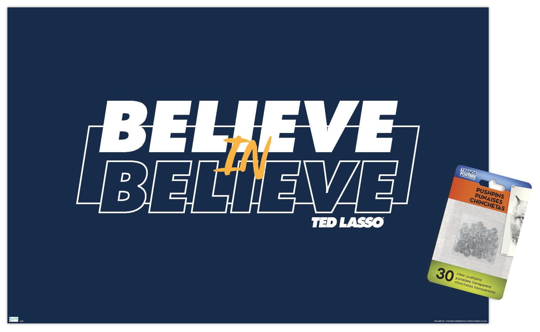 Ted Lasso - Believe In Believe Wall Poster with Push Pins, 14.725" x 22 ...