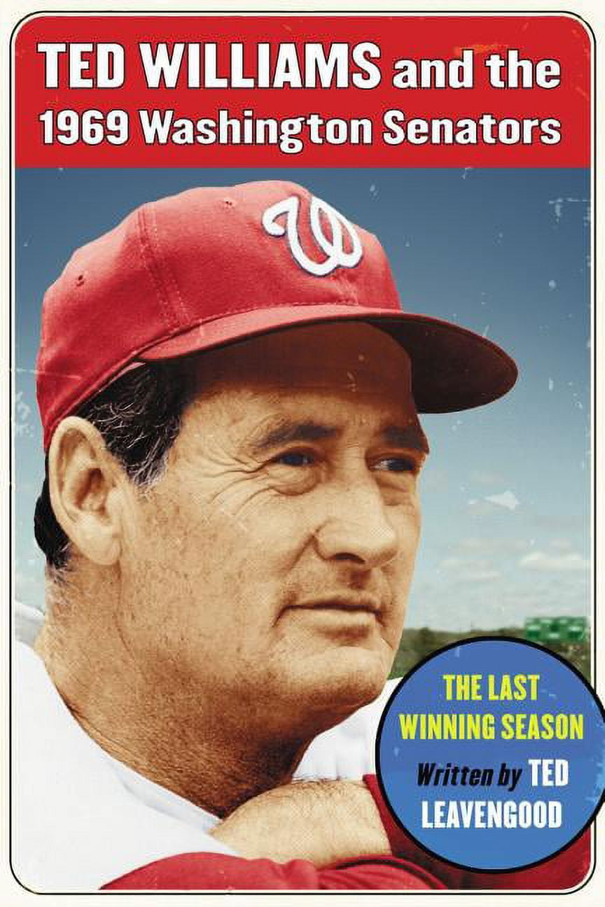Ted Williams and the 1969 Washington Senators: The Last Winning Season ...