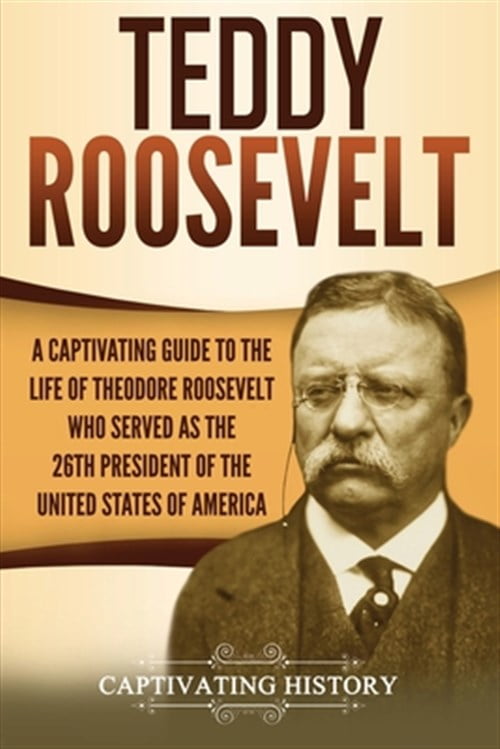 Pre-Owned Teddy Roosevelt: A Captivating Guide to the Life of Theodore ...