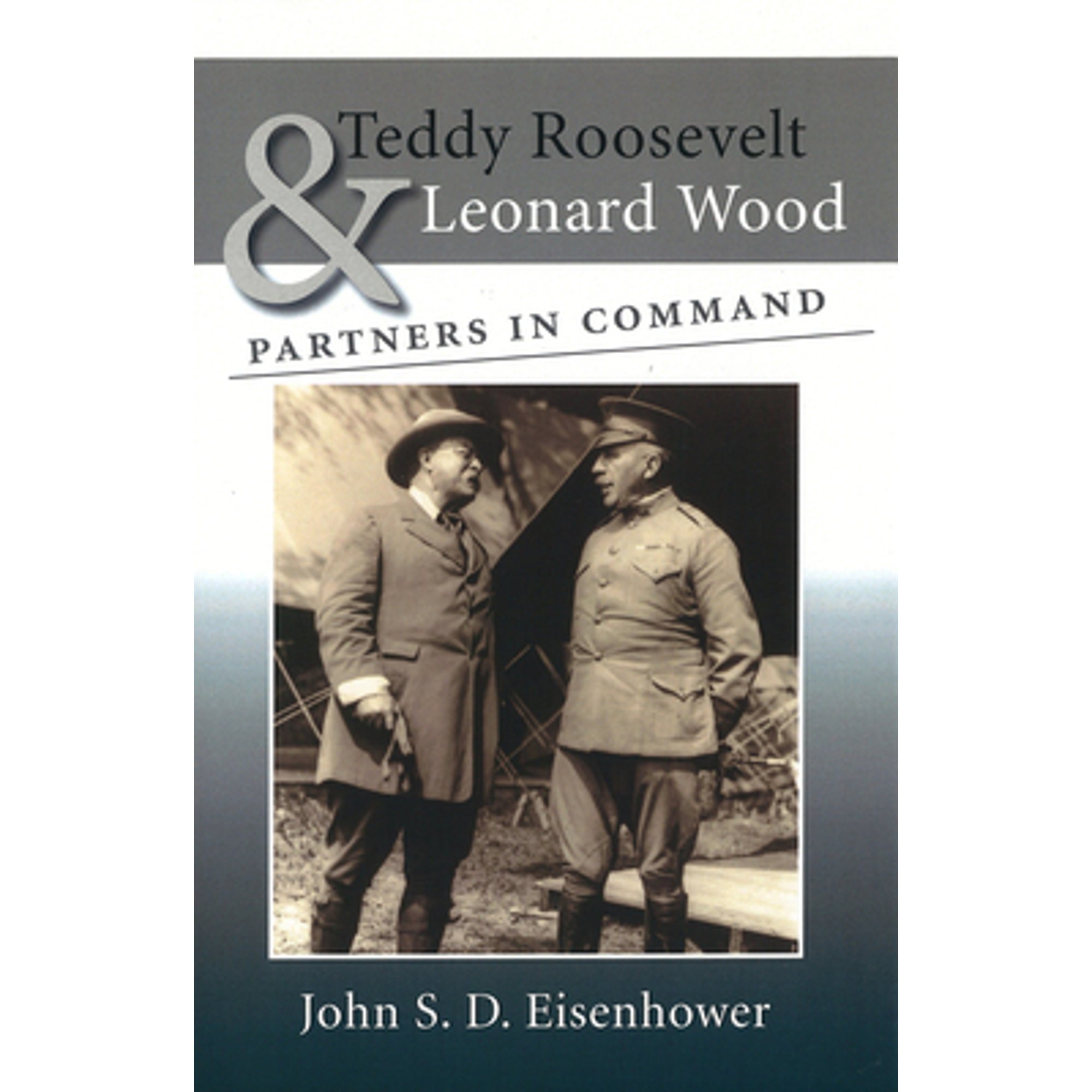 Pre-Owned Teddy Roosevelt & Leonard Wood: Partners in Command (Hardcover 9780826220004) by Mr ...