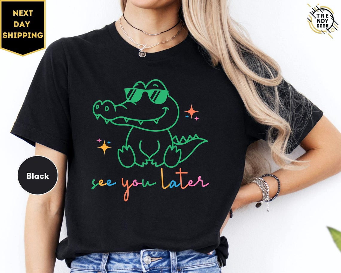 Tee Clo See You Later Alligator Teacher T-Shirt End of Year Last Day of ...