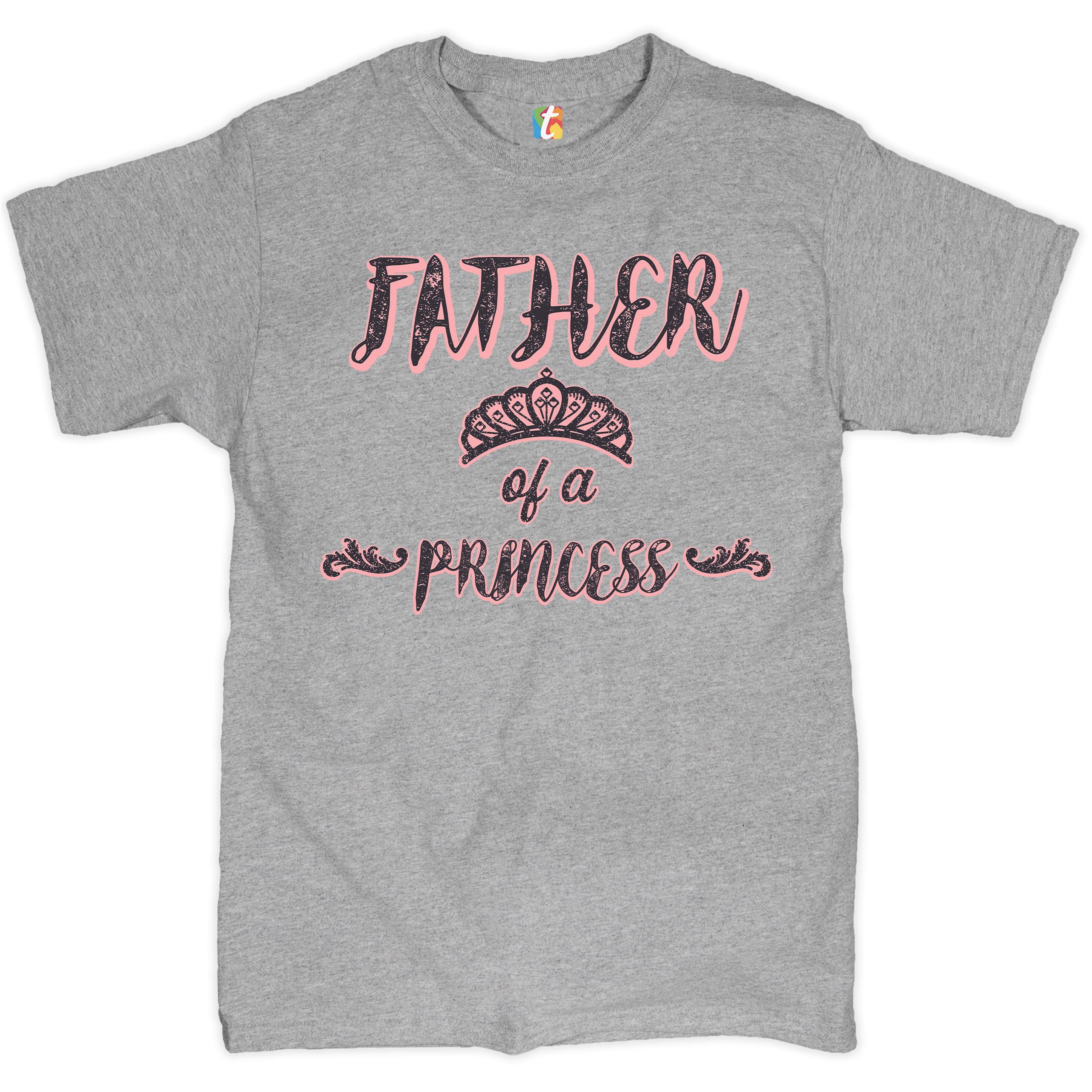 Tee Hunt Father of a Princess T-Shirt Father's Day Best Dad Ever Daddy ...