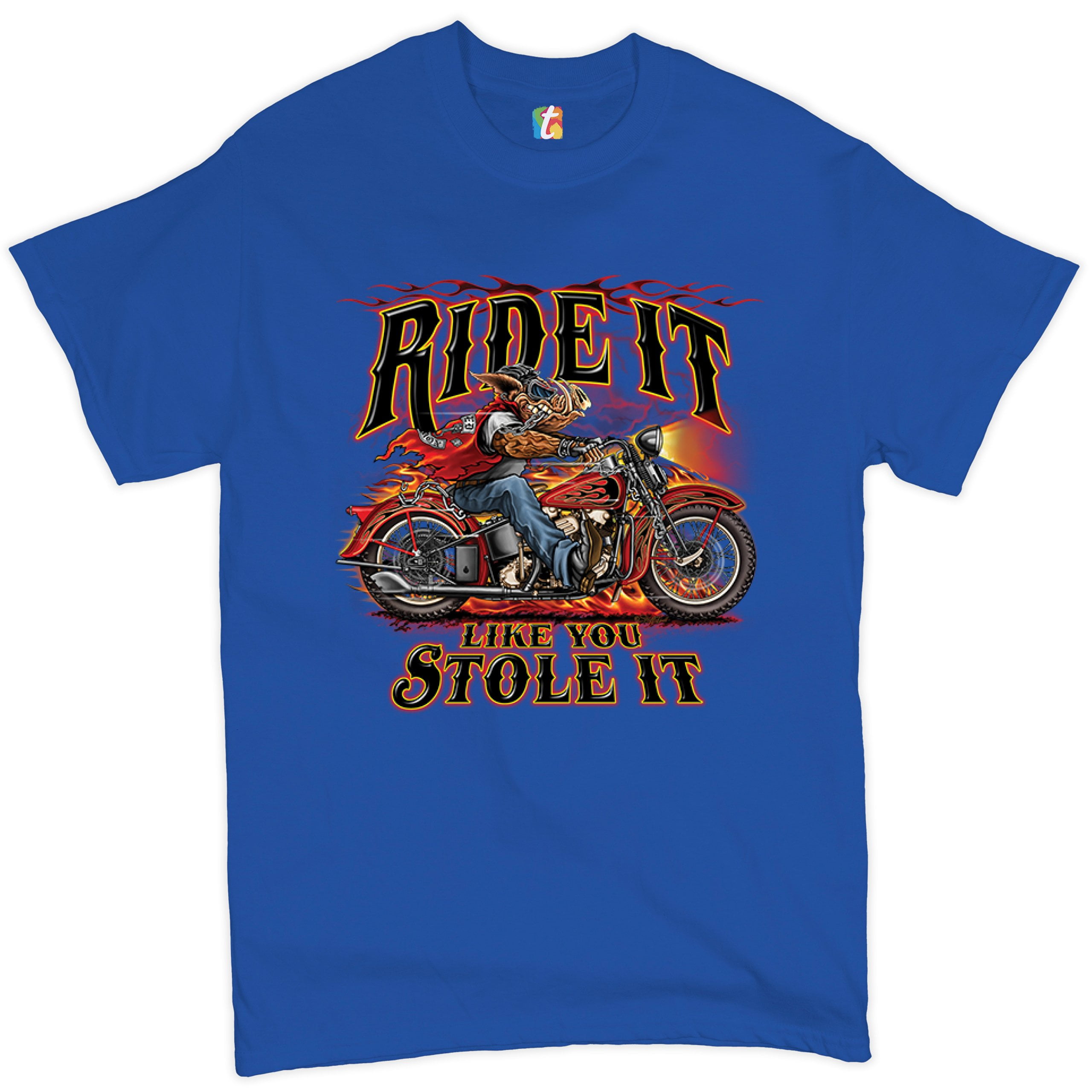 Tee Hunt Ride It Like You Stole It T-shirt Biker Born to Be Wild ...