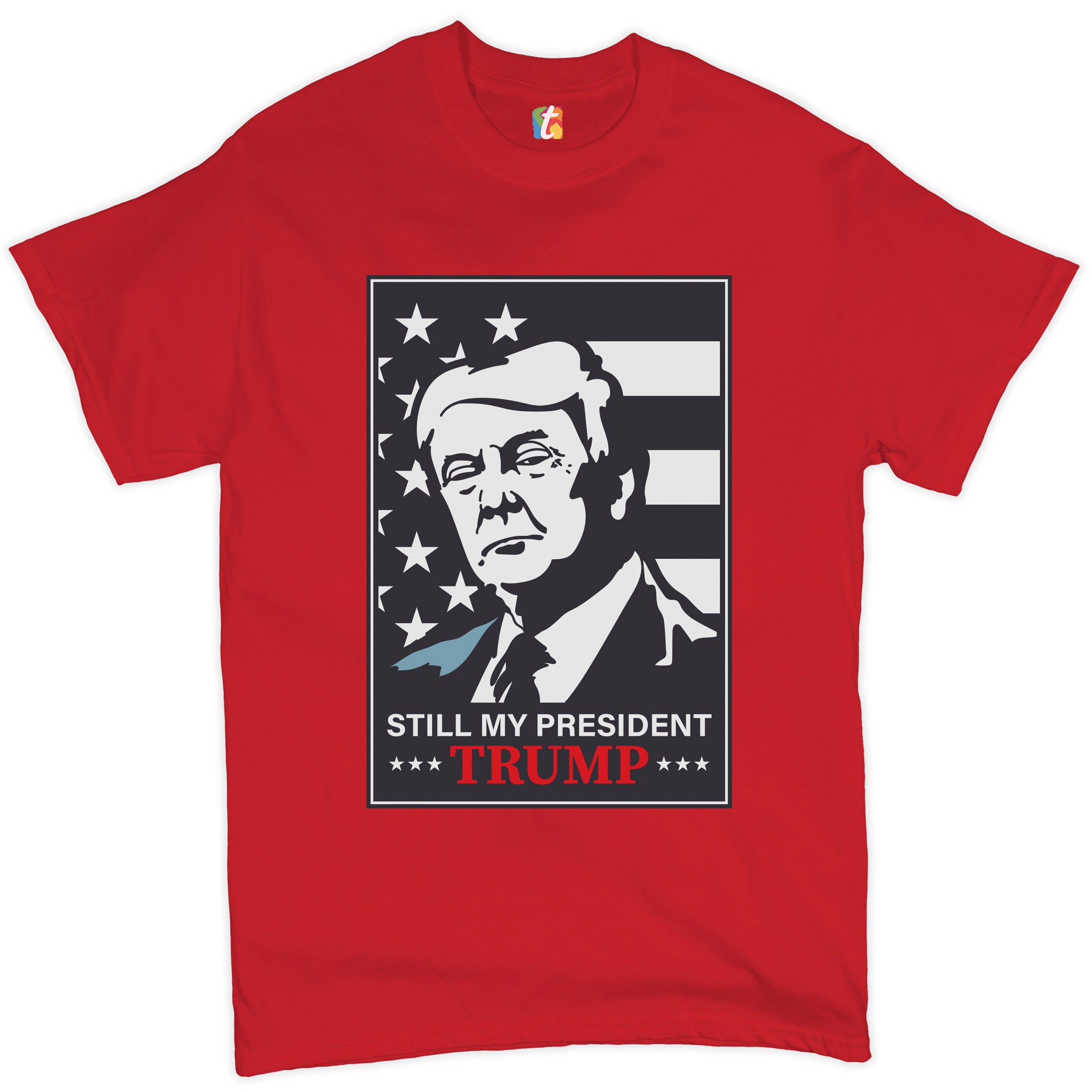 Tee Hunt Still My President Donald Trump T-shirt MAGA Keep America ...