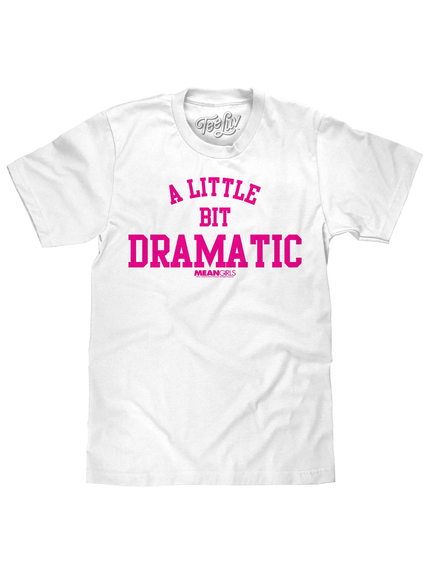 Tee Luv A Little Bit Dramatic Mean Girls Movie Quote T-Shirt (Men's) (M ...
