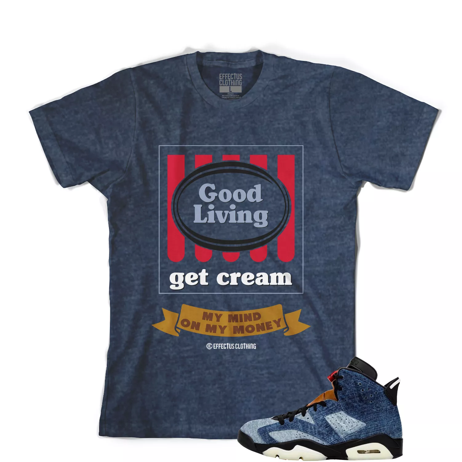 Tee To Match Air Jordan Retro 6 Denim Sneakers. Good Living Tee ...