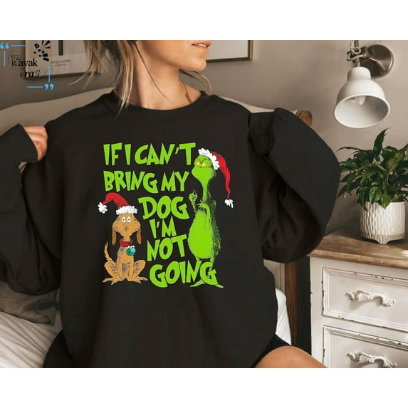 TeeFit If I Can'T Bring My Dog I'M Not Going Shirt, Grinch Dog Lover ...
