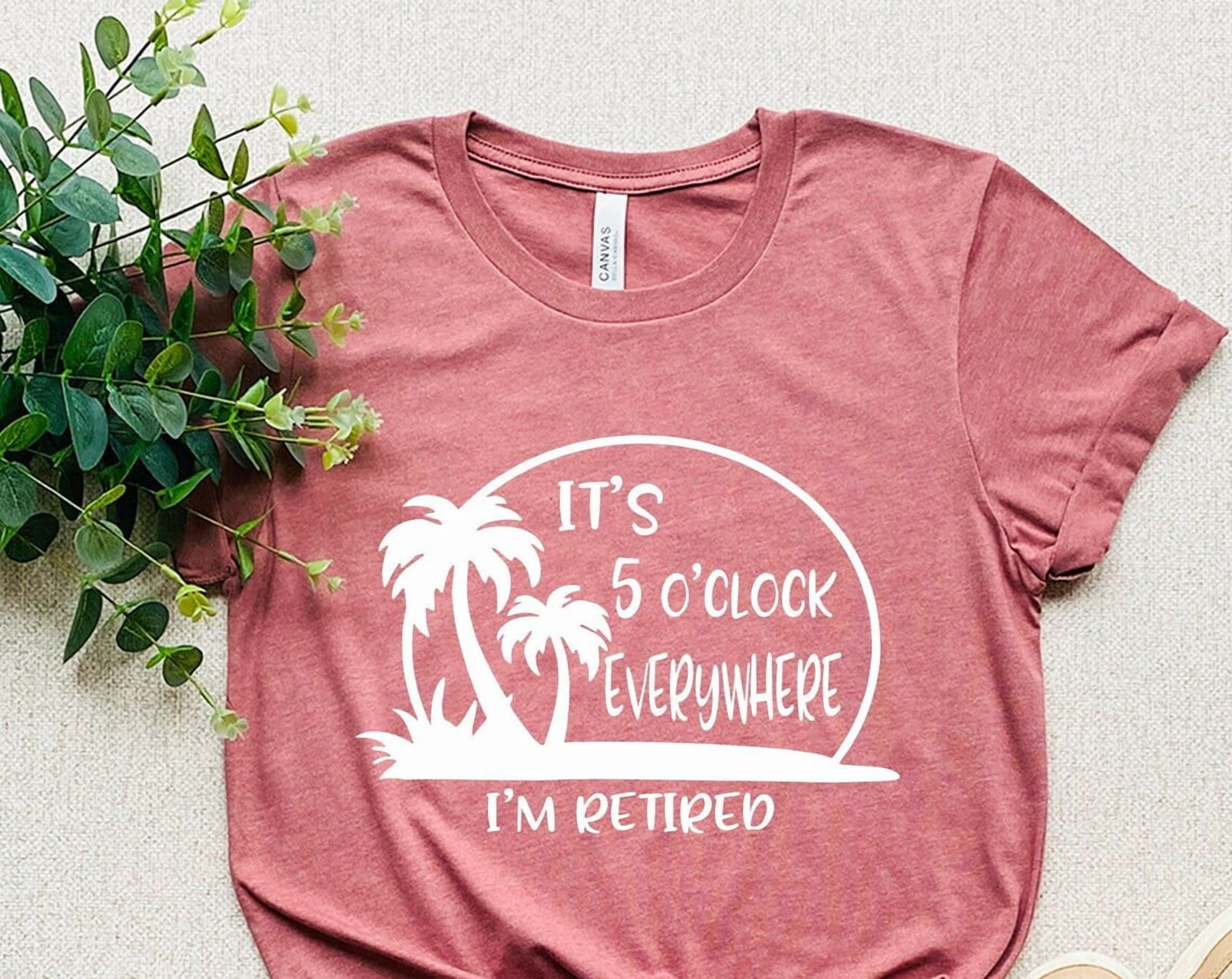 TeeFit Retirement T-shirt, Summer Outfit, Beach Tee, It's 5 O'clock ...