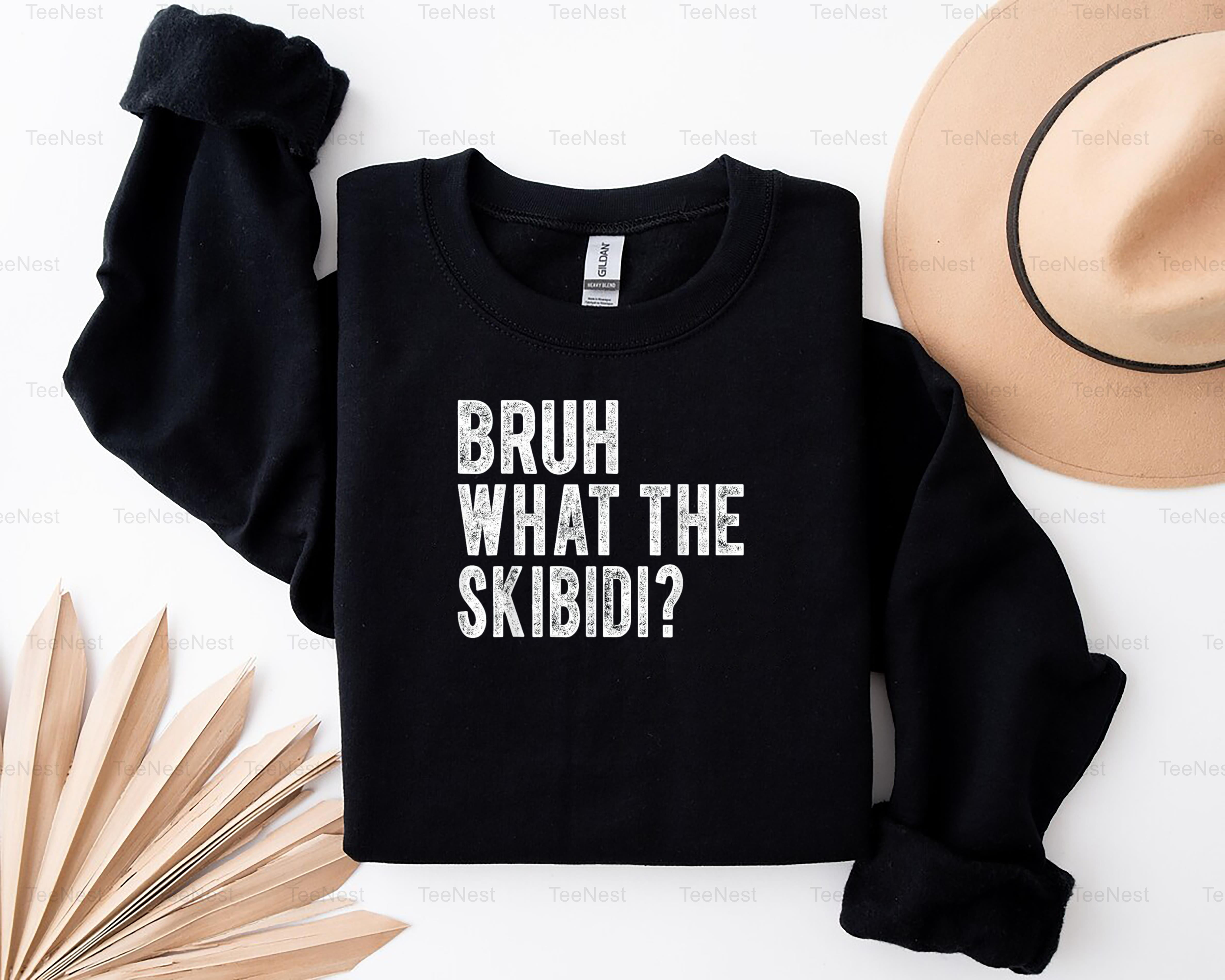 TeeNest18 What The Skibidi Bruh Funny Saying Cool Comedy Gen Z Slang ...