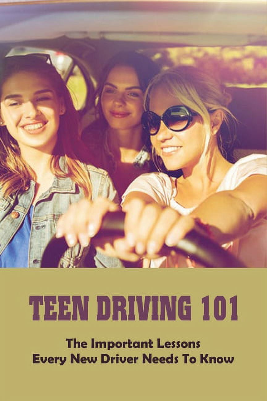 Teen Driving 101: The Important Lessons Every New Driver Needs To Know ...