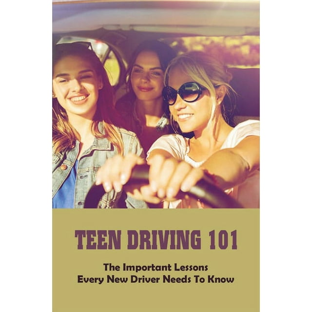 Teen Driving 101: The Important Lessons Every New Driver Needs To Know ...