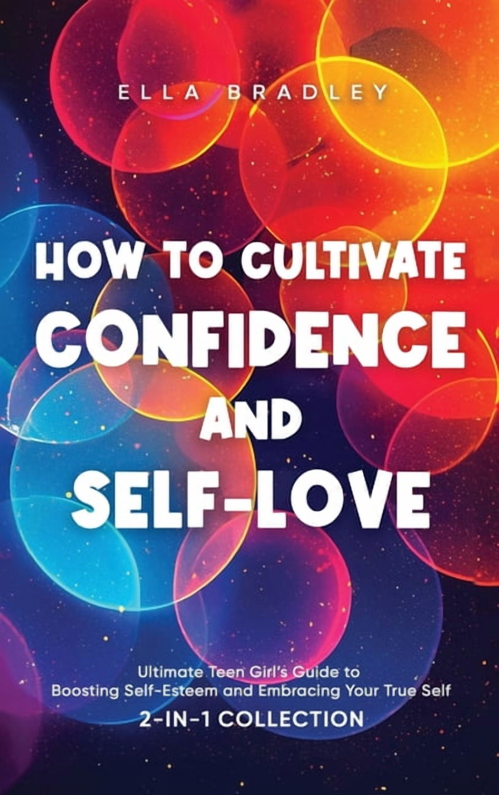 Teen Girl Guides How to Cultivate Confidence and Self-Love: Ultimate ...