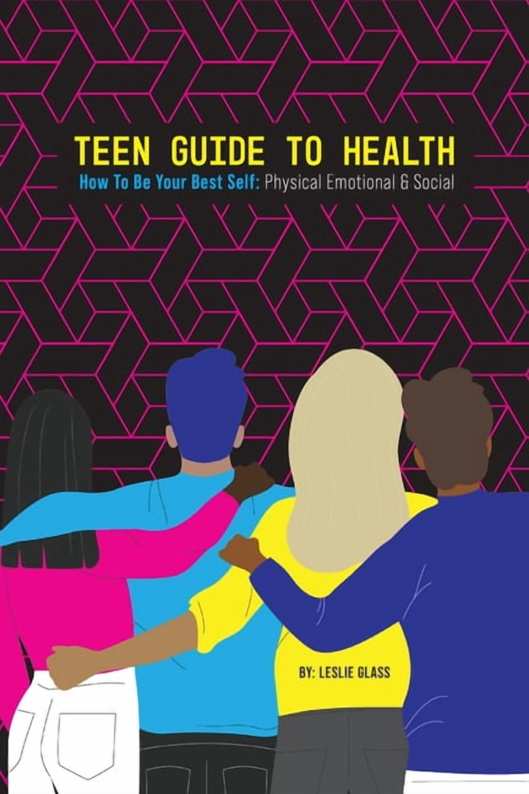 Teen Guide To Health: How To Be Your Best Self: Physical Emotional ...
