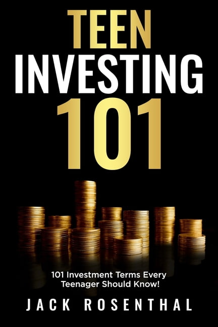 Teen Investing 101: 101 of the Most Important Financial Literacy Terms ...