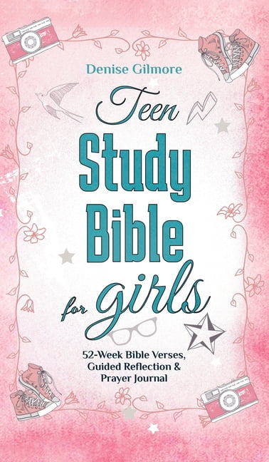 Teen Study Bible for Girls: 52-Week Bible Verses, Guided Reflection and ...