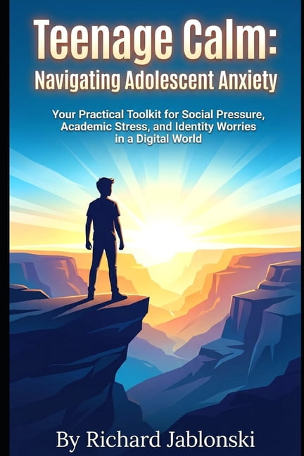 Teen Self-Help Teenage Calm: Navigating Adolescent Anxiety: Your ...