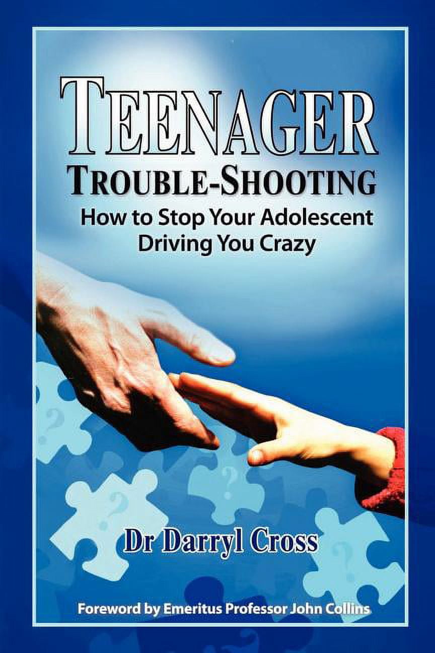 Teenager Trouble-Shooting : How to Stop Your Adolescent Driving You ...