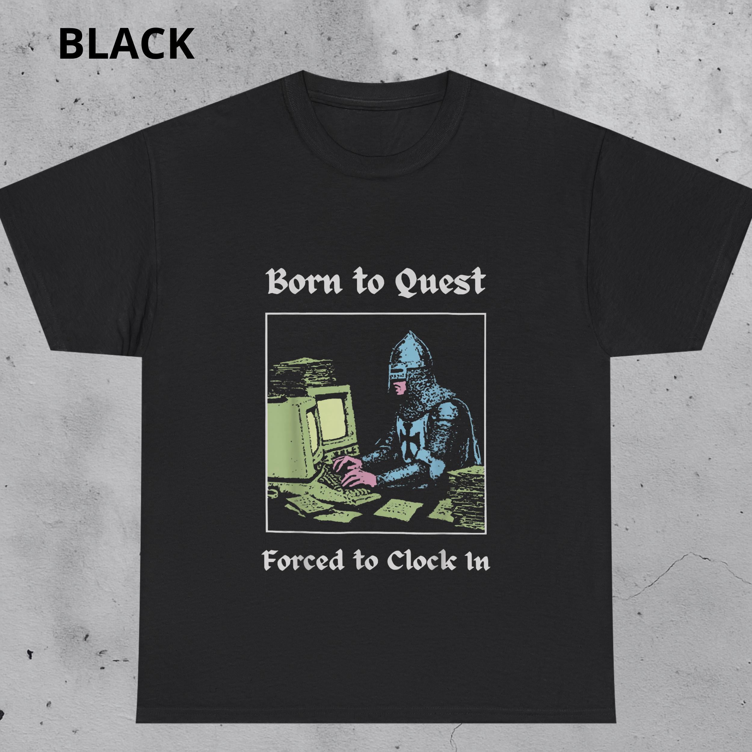Teeso Born to Quest Forced to Clock In Shirt, Office Work Humor Tee ...