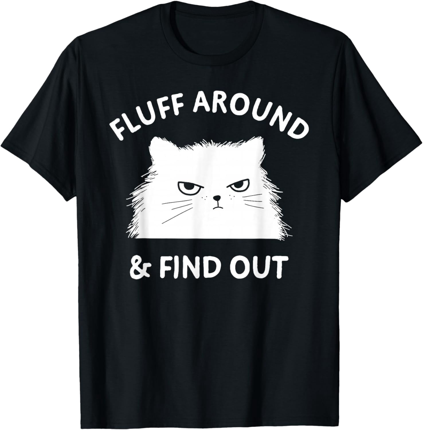 Teeso Fluff Around Quote Humor T-Shirt, Sand S - Walmart.com