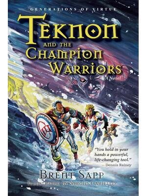 Teknon and the CHAMPION Warriors : A Son's Quest for Courageous Manhood ...