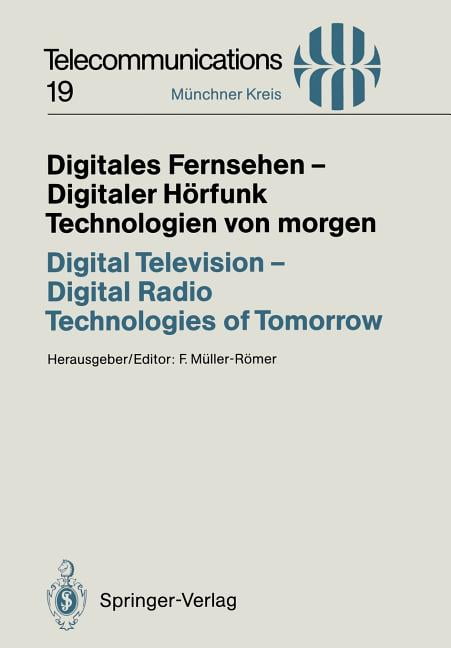Telecommunications: Digitales Fernsehen -- Digitaler Hörfunk Technologien Von Morgen / Digital ...