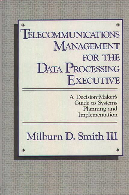 Telecommunications Management for the Data Processing Executive: A ...