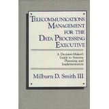 Telecommunications Management for the Data Processing Executive: A ...