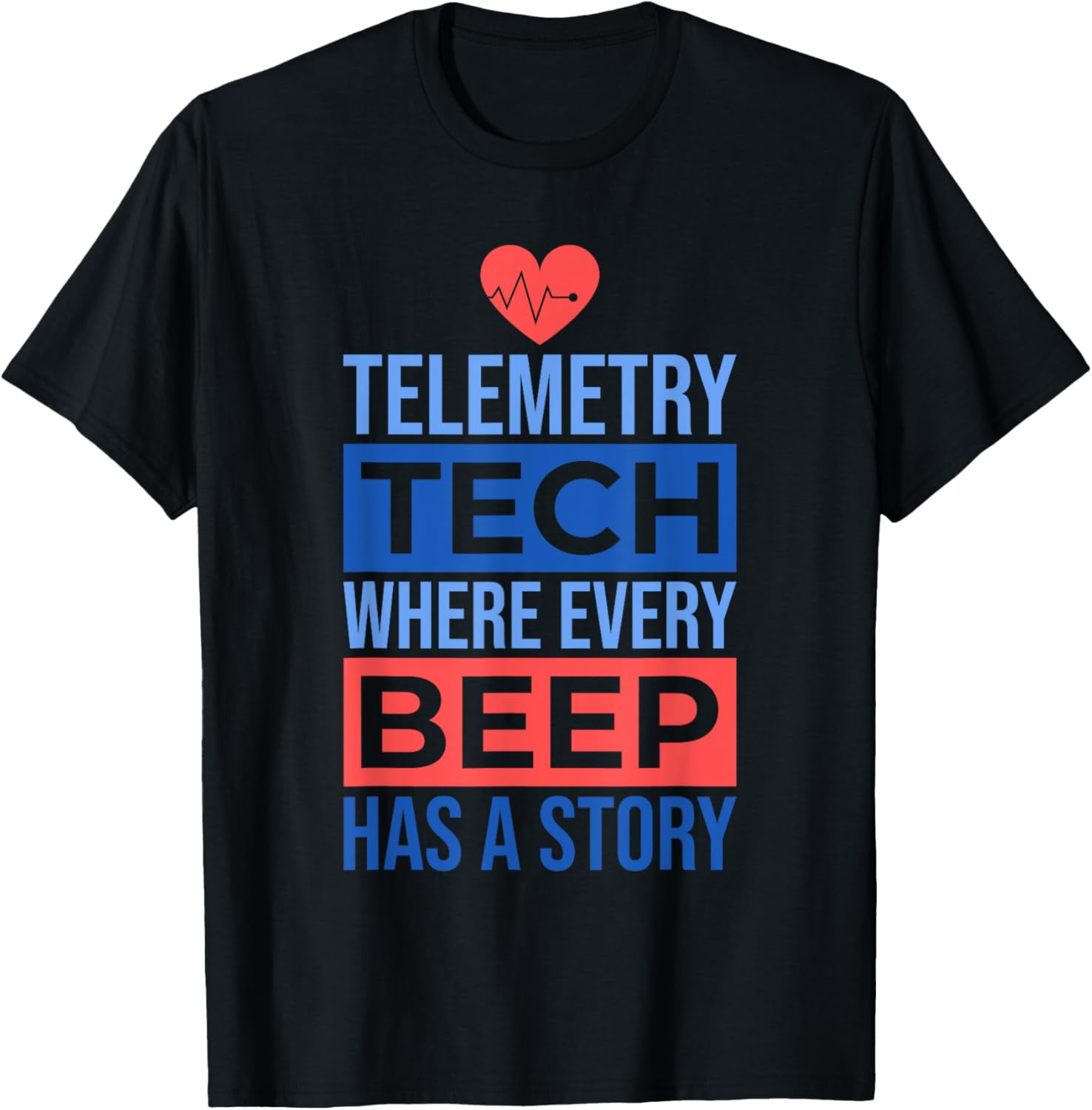 Telemetry Tech Where Every Beep Has A Story, Telemetry Nurse T-Shirt ...