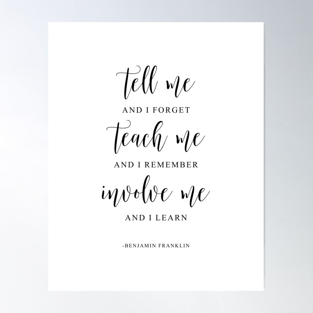 Tell Me And I Forget. Teach Me And I Remember, Benjamin Franklin Quote ...
