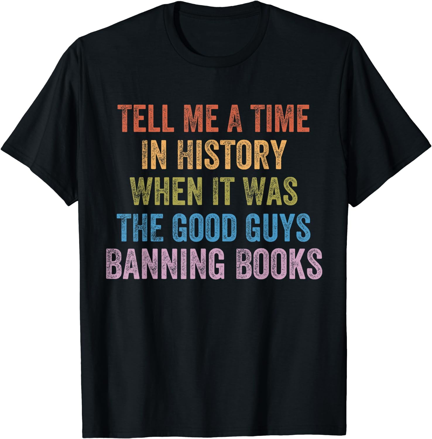 Tell Me A Time In History When It Was Good Guys Banning Book T-Shirt ...