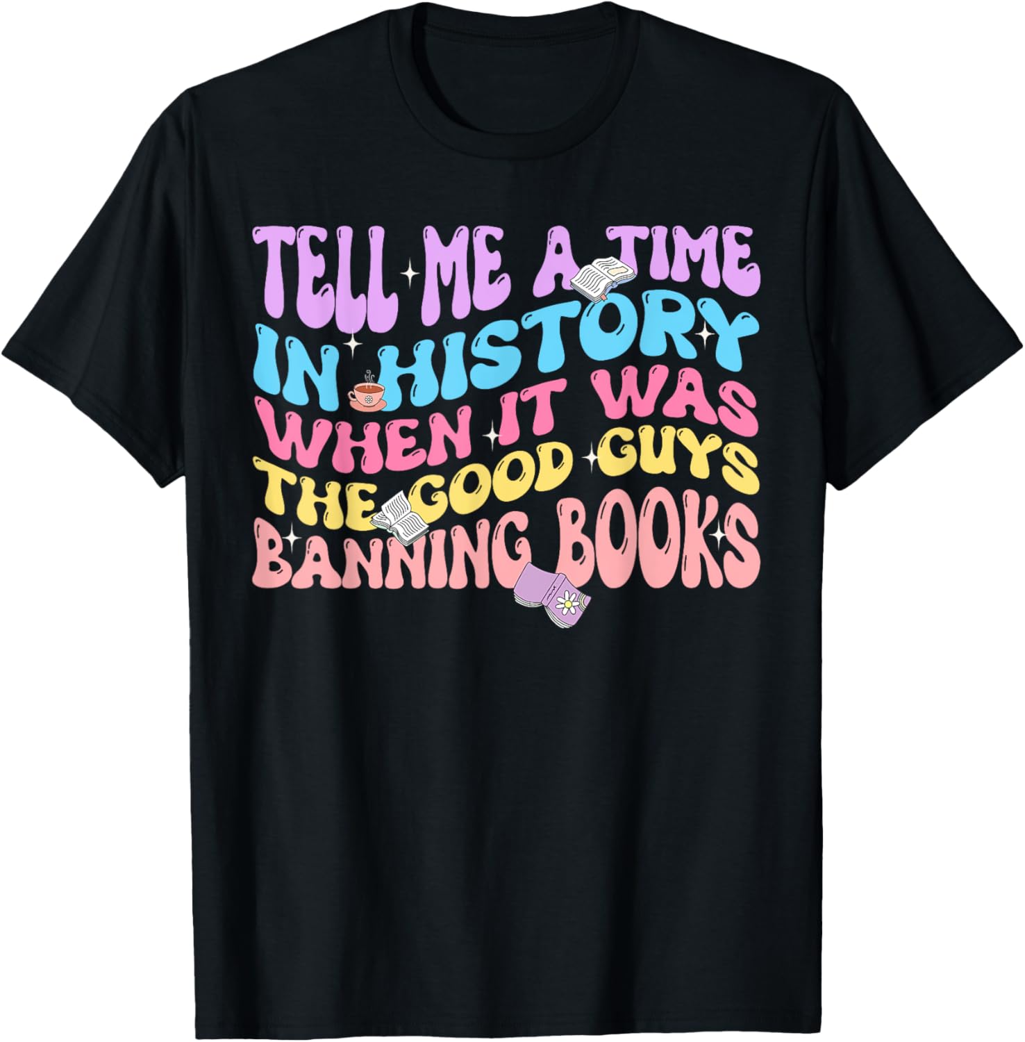 Tell Me A Time In History When It Was Good Guys Banning Book T-Shirt ...